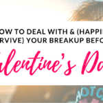 How To Deal With A Break Up Before Valentines Day