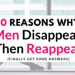 10 Reasons Why Men Disappear and Reappear Again - Dateworks