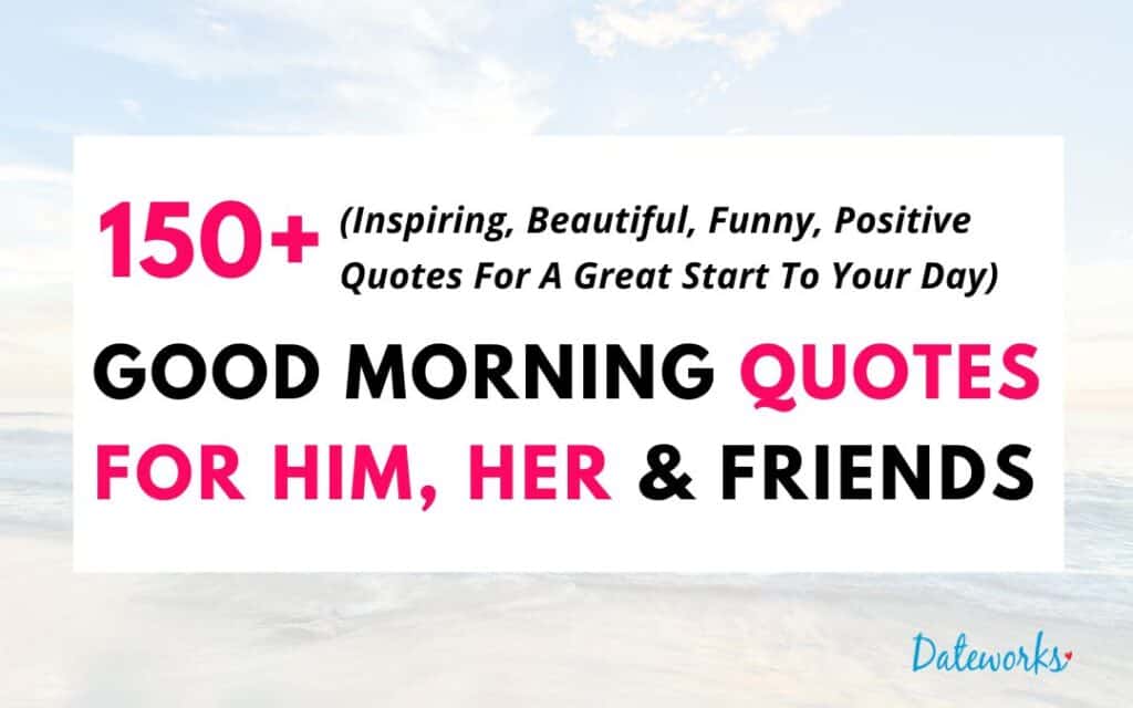 150 Good Morning Quotes (Inspiring Messages For A Great Day)